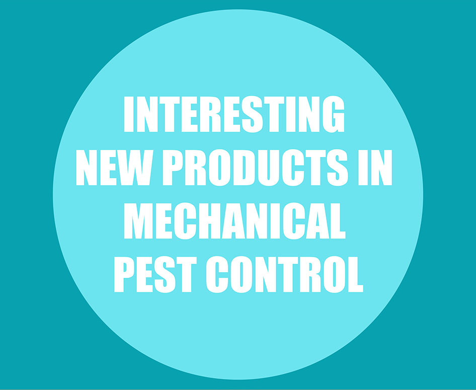 Interesting New Products in Mechanical Pest Control | Pestnet®